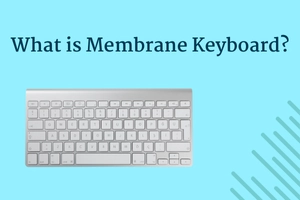 What is a Membrane Keyboard - Easy Guide For Beginners(2026)